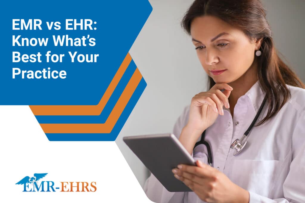 EMR vs EHR: Know What’s Best for Your Practice - EMR-EHRS